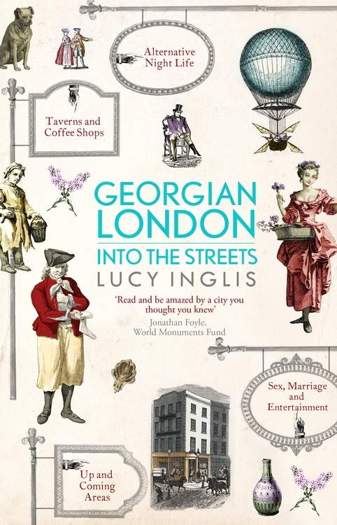 Book Review: Georgian London, Into The Streets By Lucy Inglis | Londonist